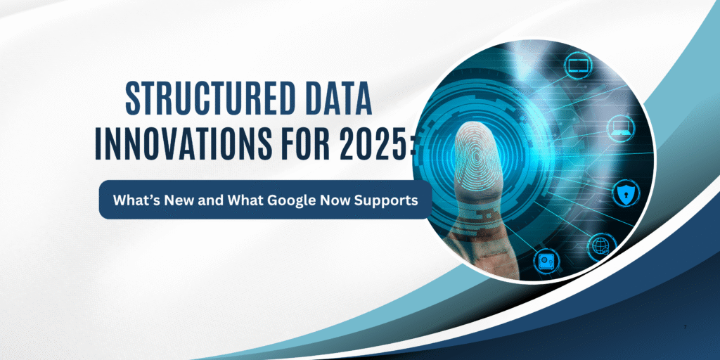 Structured Data Innovations for 2025: What’s New and What Google Now ...